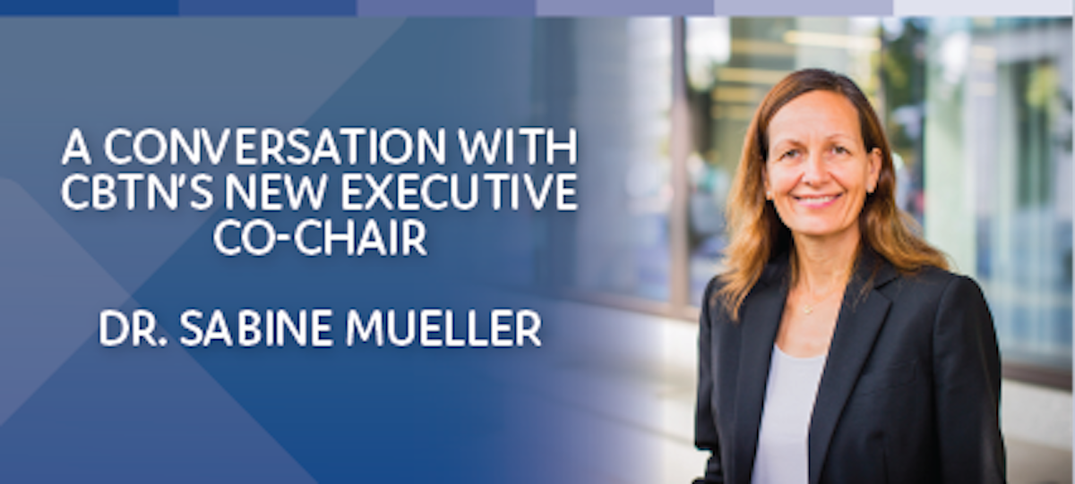 A Conversation with CBTN’s New Executive Co-Chair, Dr. Sabine Mueller ...